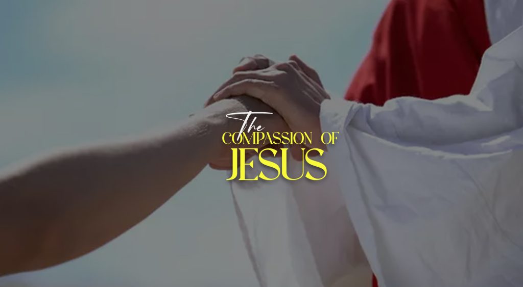 THE COMPASSION OF JESUS – inspired2go